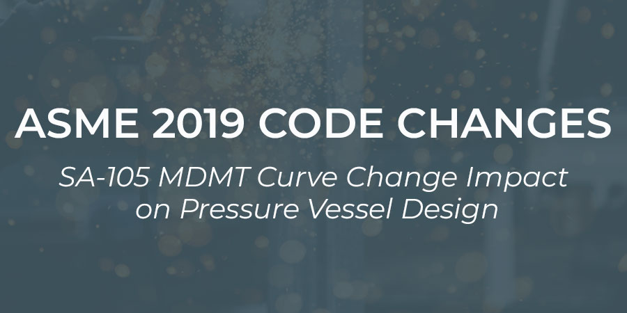 SA-105 MDMT Curve Change Impact on Pressure Vessel Design